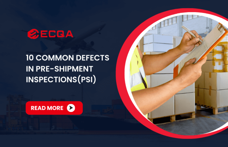 10 Common Defects in Pre-Shipment Inspections (PSI)